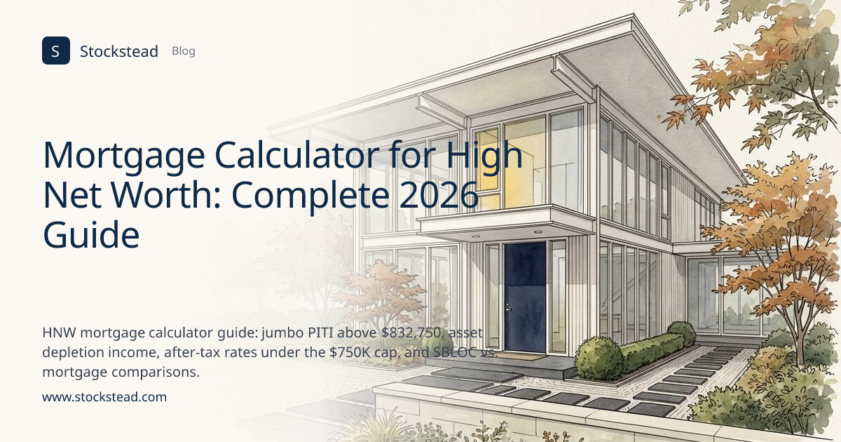 Mortgage Calculator for High Net Worth: Complete 2026 Guide | Stockstead